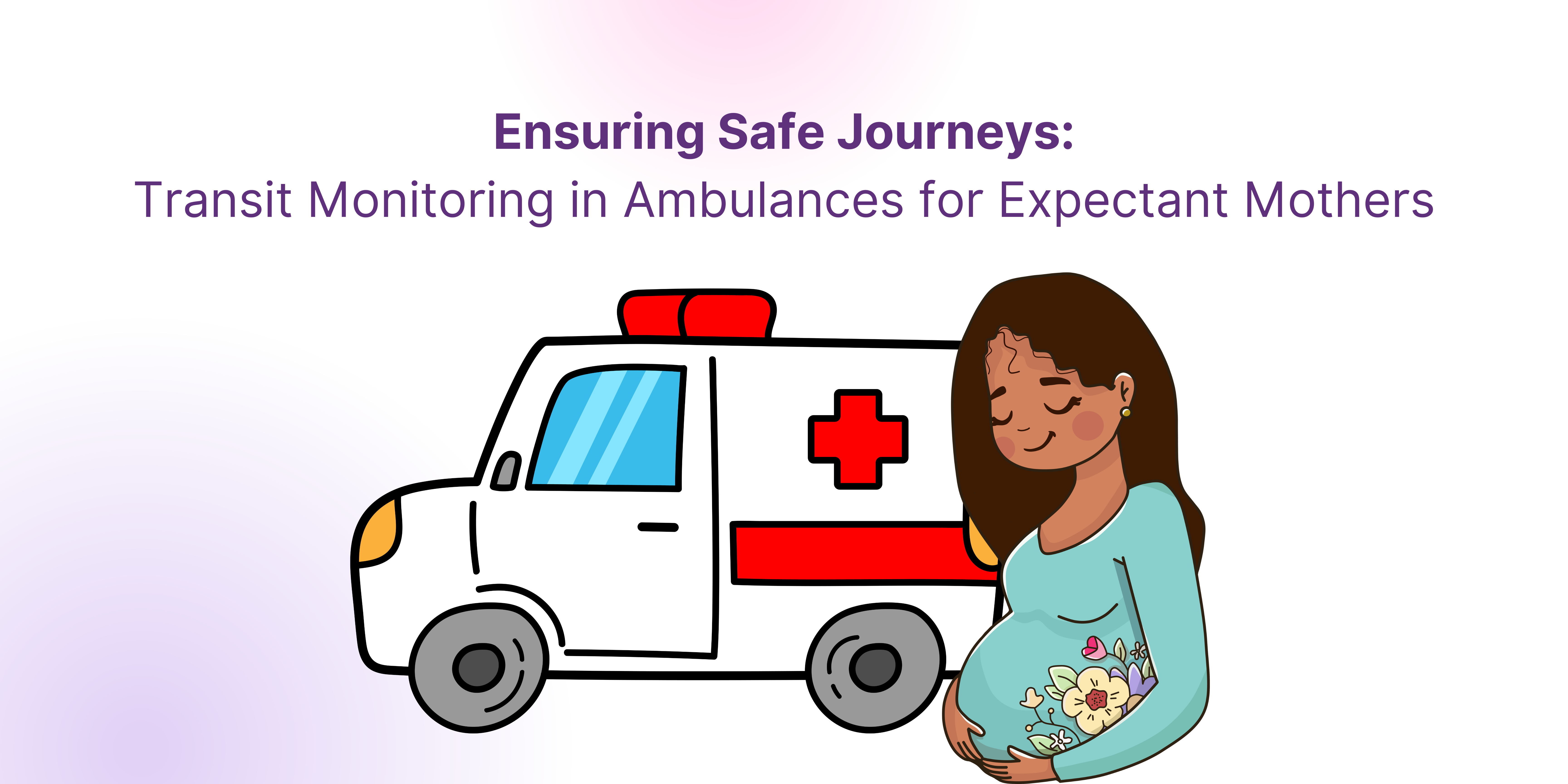 How Ambulance Transit Monitoring Helps Safe Pregnancy Journey