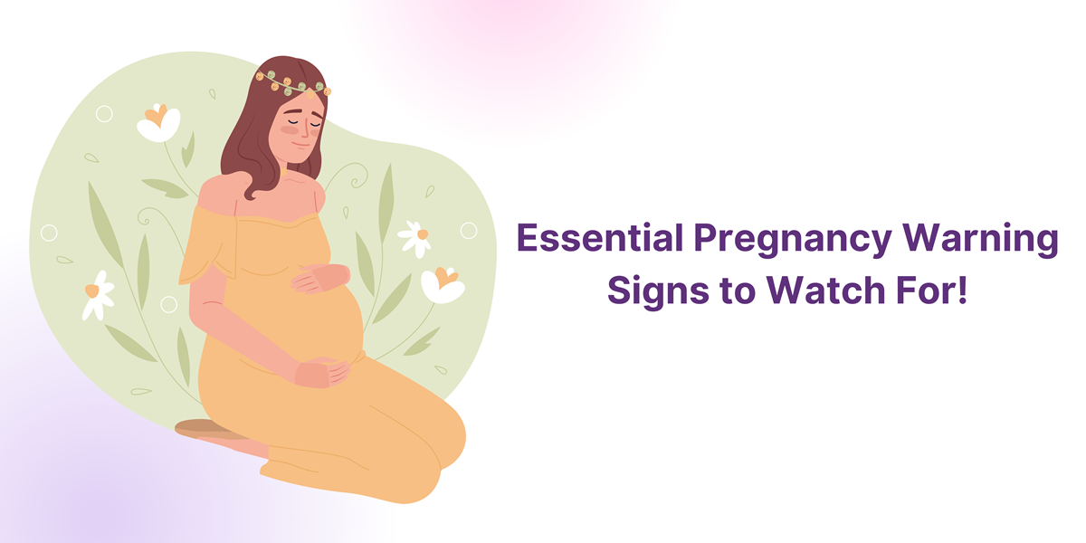 Essential Pregnancy Warning Signs to Watch For